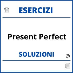 Esercizi Present Perfect Simple E Continuous Pdf Con Soluzioni